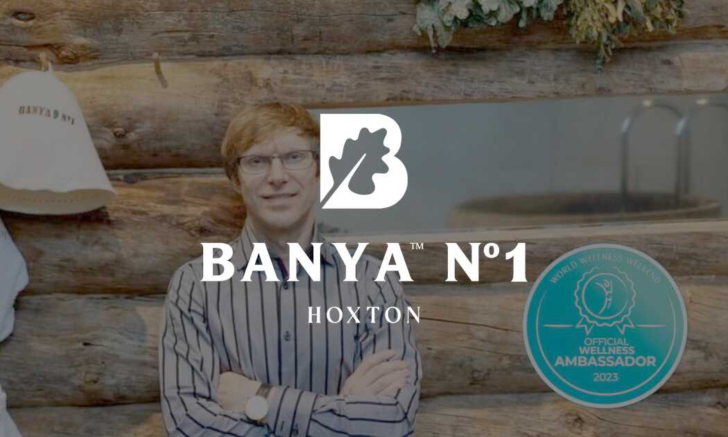 Banya No.1 Founder Named Global Banya Ambassador | Banya No.1 - Hoxton